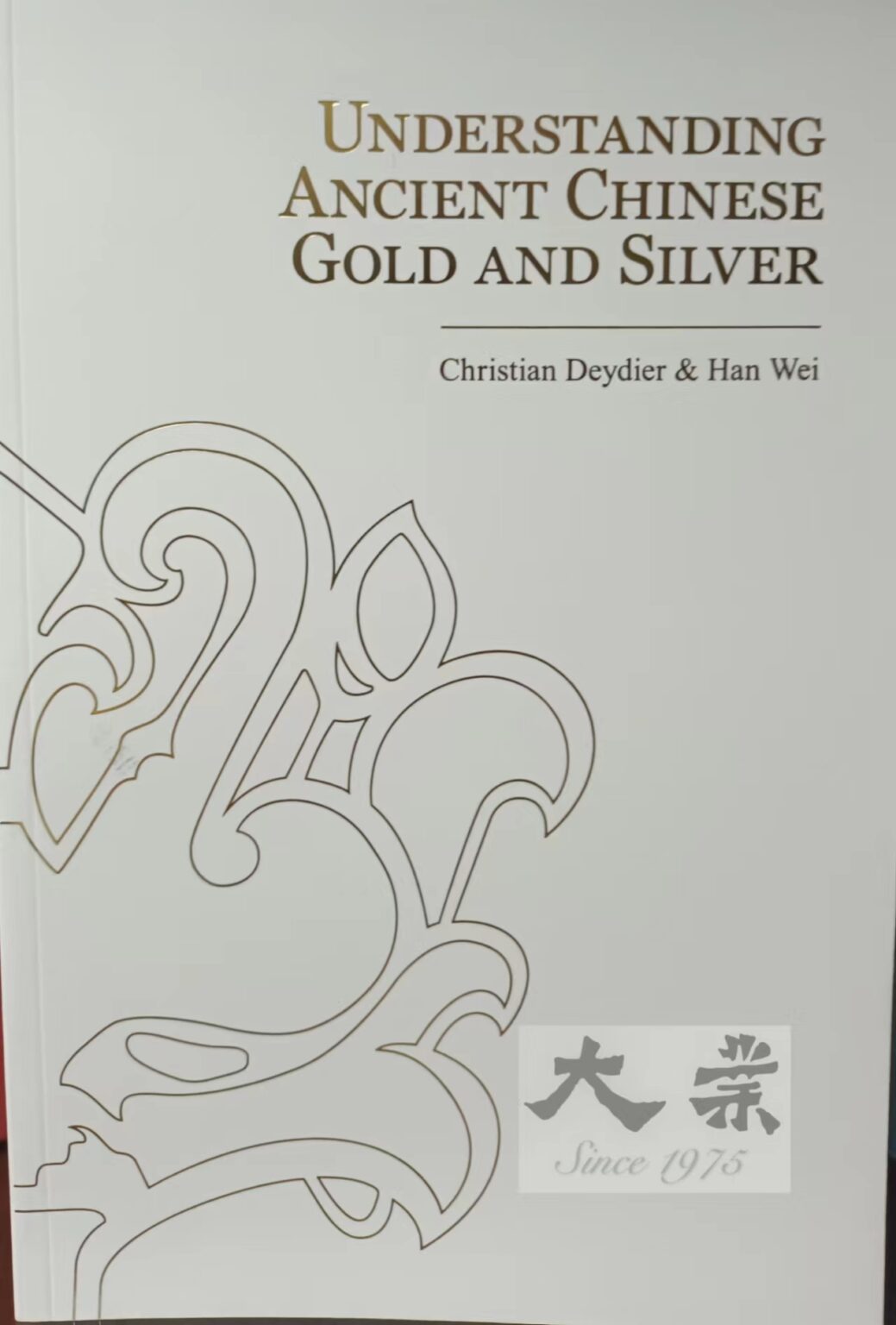 Understanding Ancient Chinese Gold and Silver – 大業藝術書店 Tai Yip Art Bookshop